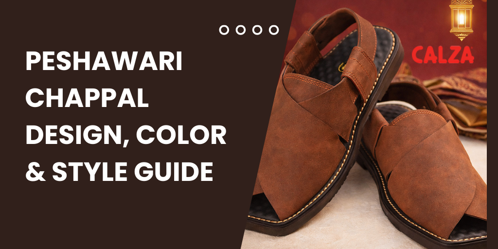 Calza Peshawari Chappal Design, Color & Style Guide – Calza.com.pk